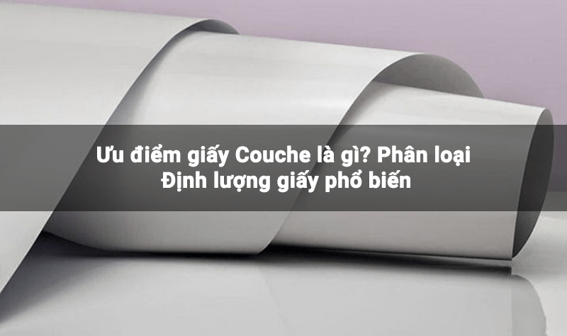 Ưu điểm giấy Couche là gì Phân loại Định lượng giấy phổ biến