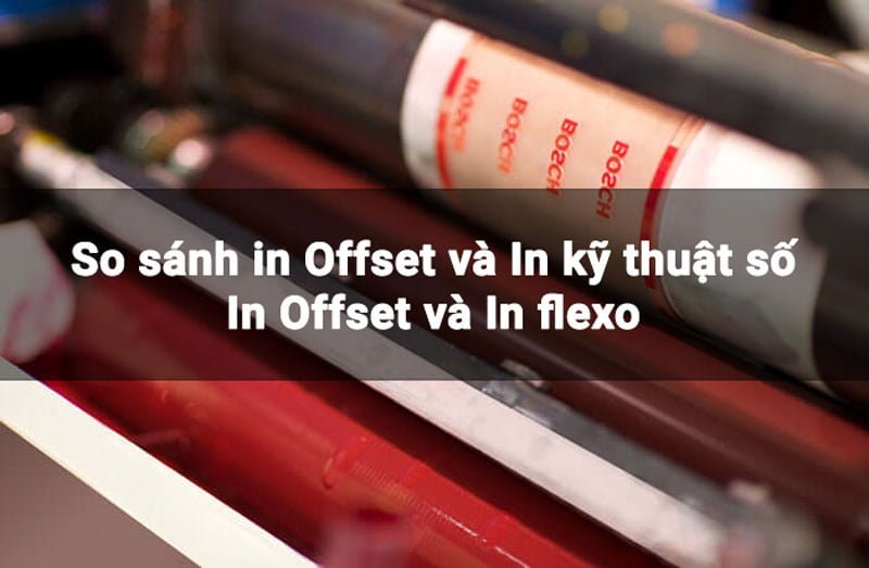 So sánh in Offset và In kỹ thuật số, In Offset và In flexo