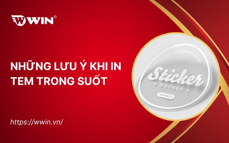 In tem trong suốt: Ưu điểm Ứng dụng và Bảng Giá In