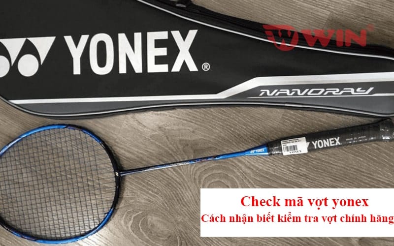 Check mã vợt Yonex Cách phân biệt nhận biết kiểm tra chính hãng